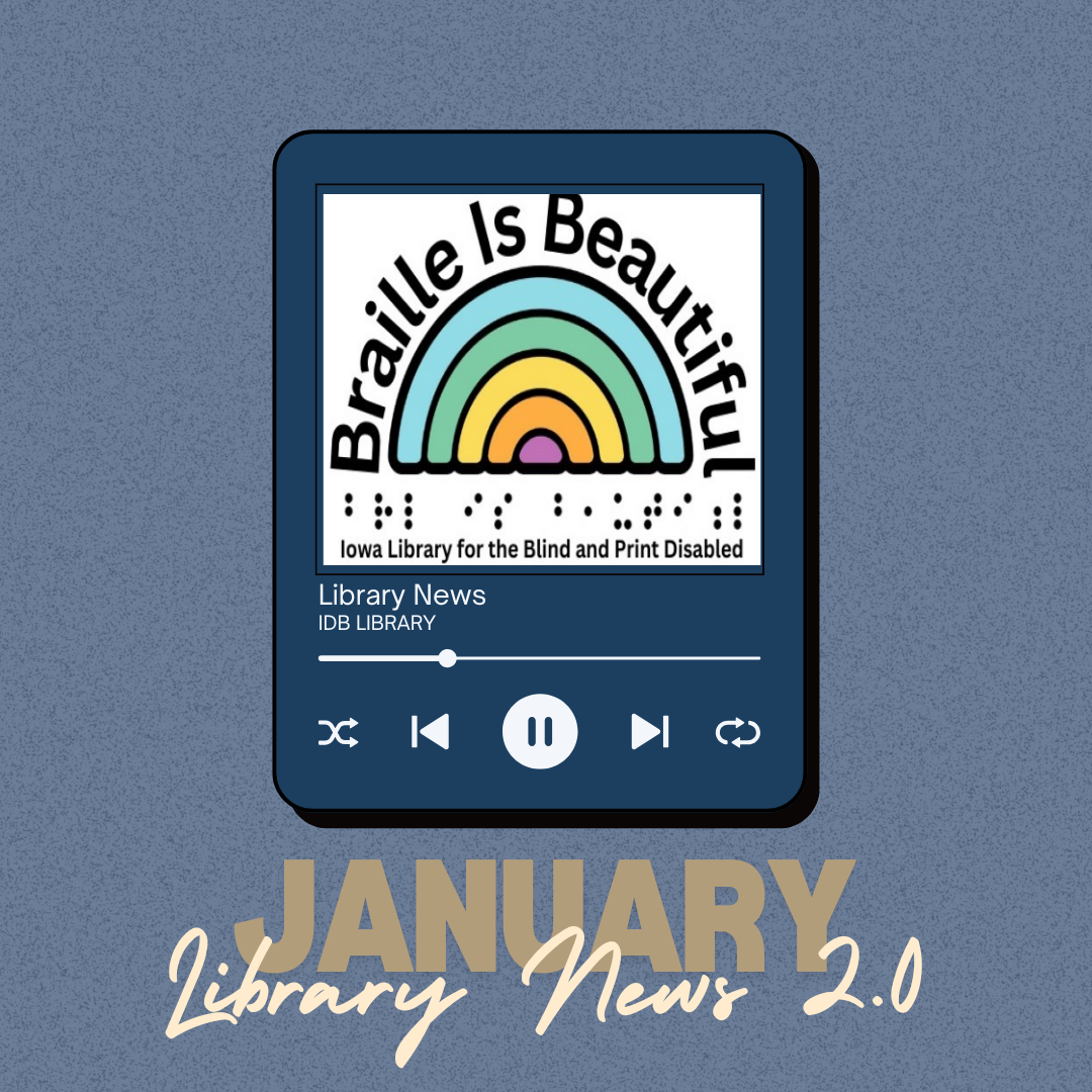 Library News 2.0: January 2025 - Iowa Library for the Blind